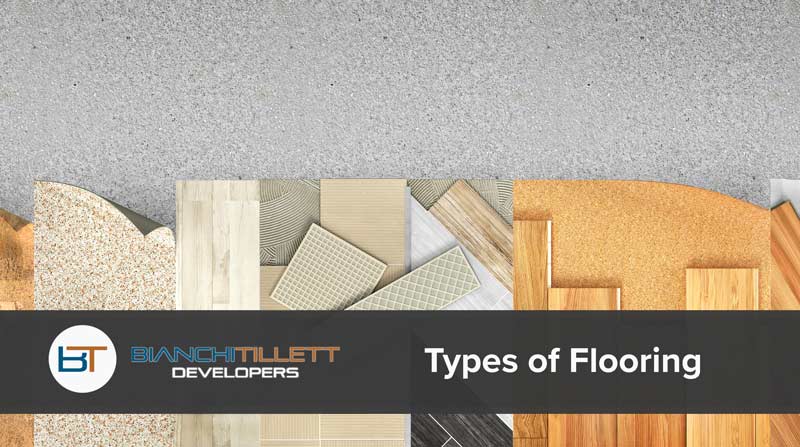 Types of Flooring for your Bare Floors | Bianchi-Tillett Developers